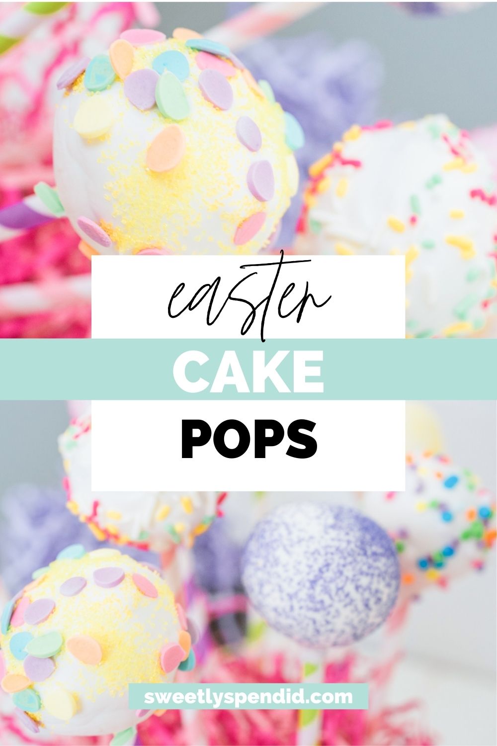 Easter Cake Pops Recipe with Ideas & How-to Guide - Sweetly Splendid