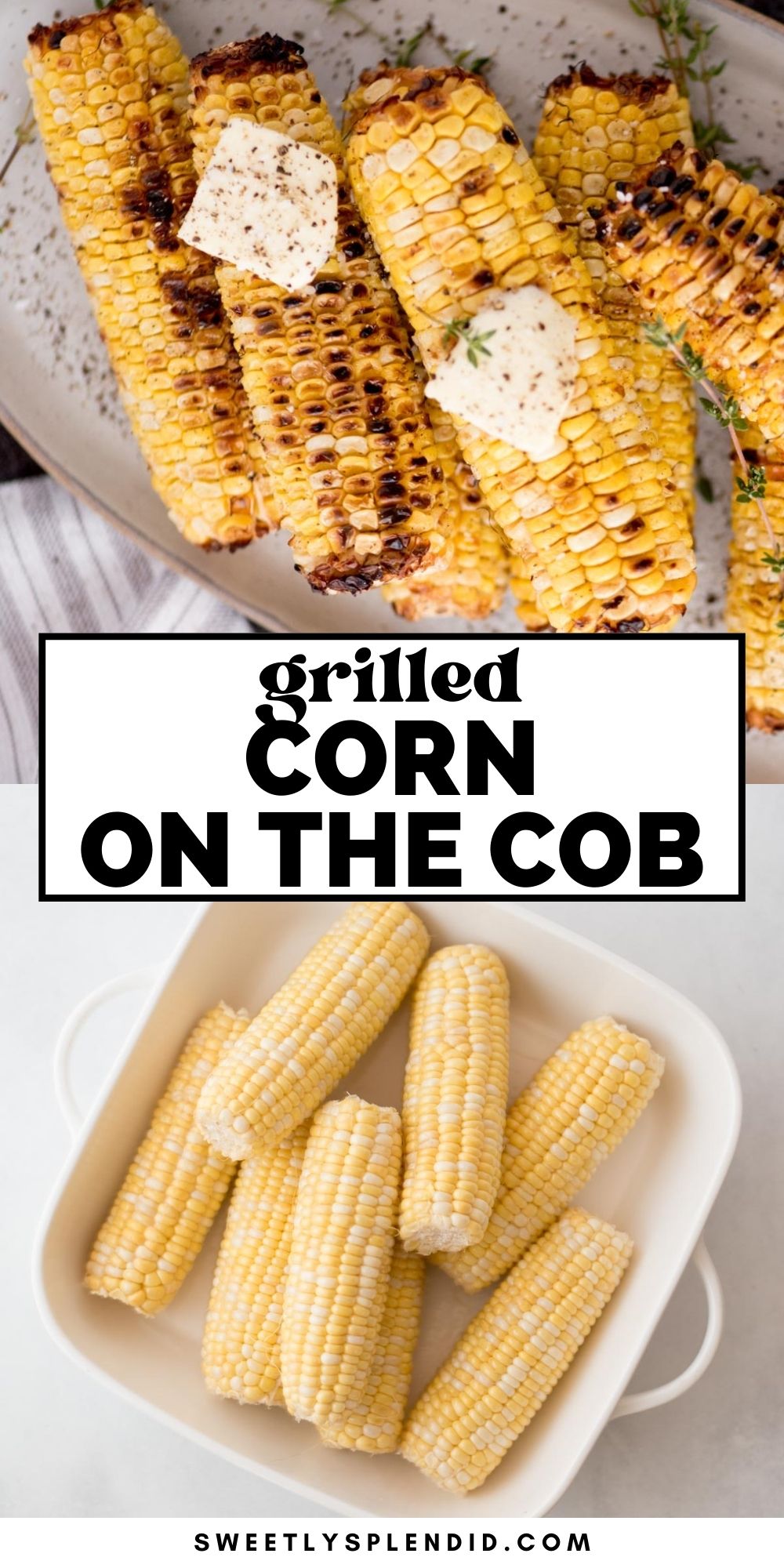 Best Grilled Corn on the Cob (No Husk) - Sweetly Splendid
