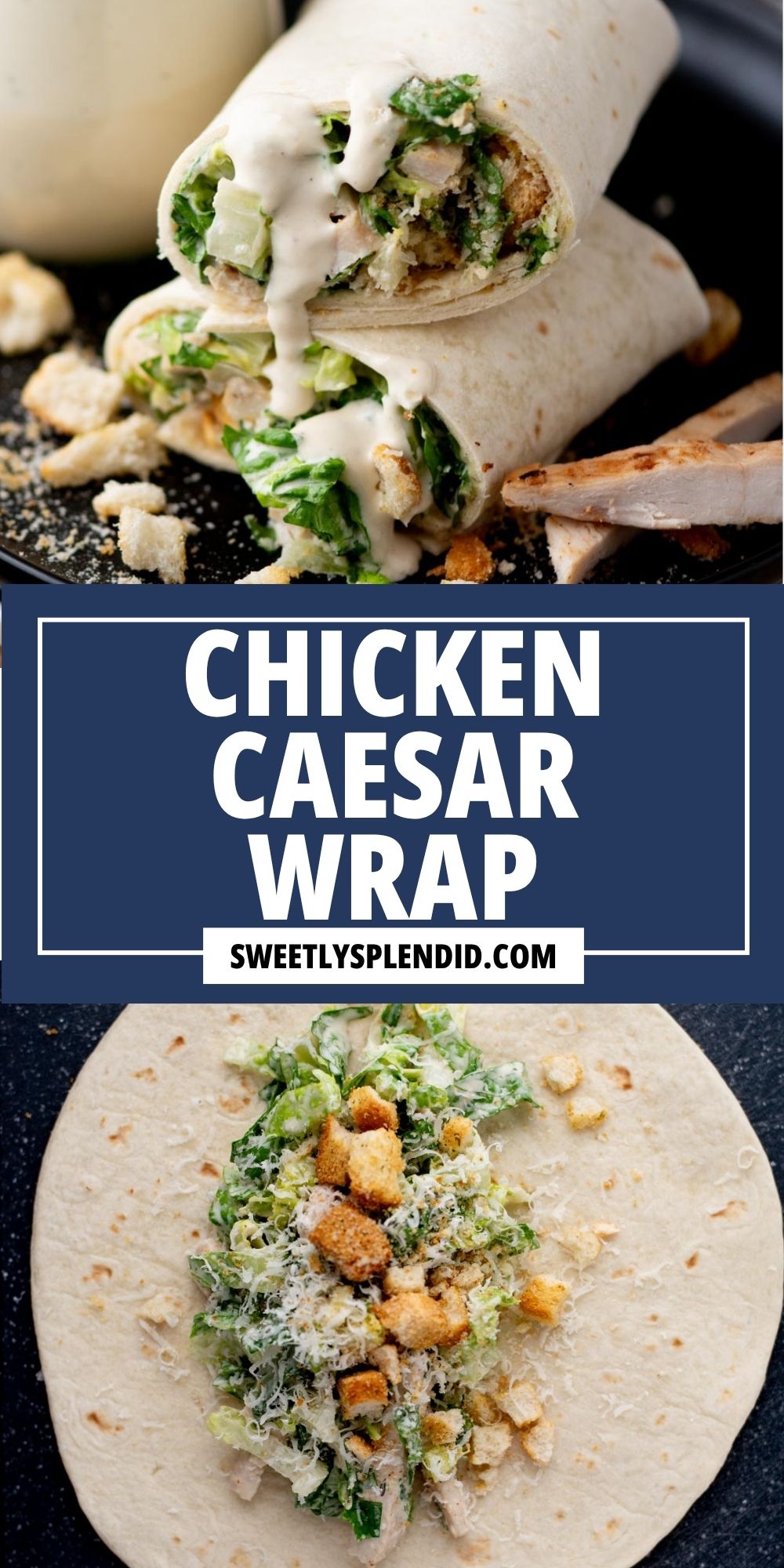 Caesar Chicken Wrap - Sweetly Splendid